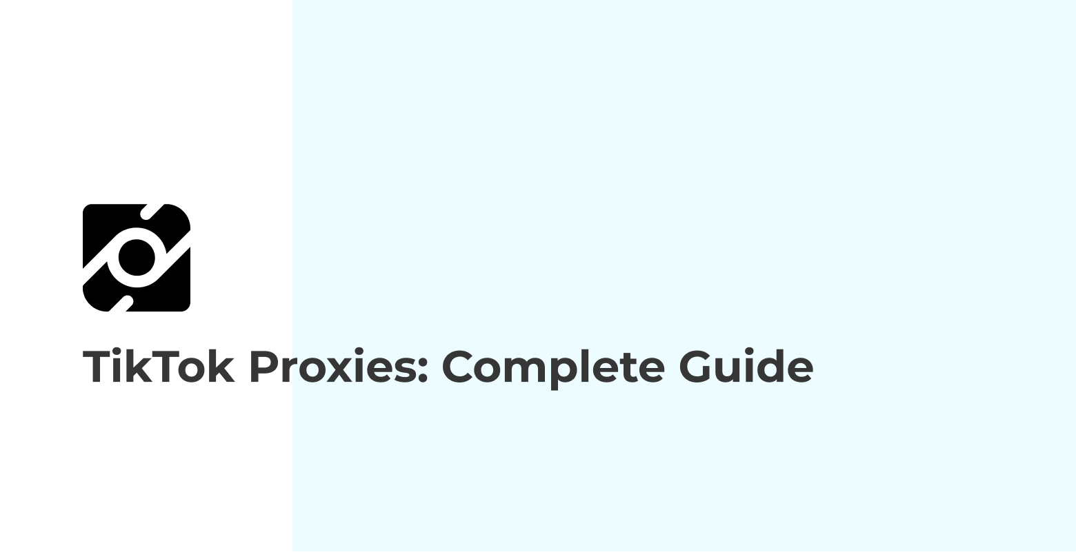 TikTok Proxies: Complete Guide | PrivateProxy.me